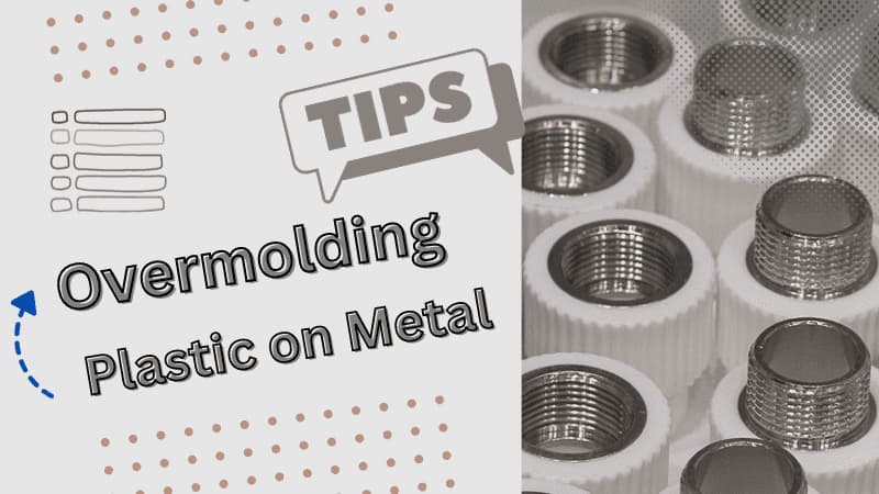 Overmolding Plastic on Metal: 9 Useful Tips - Hongju