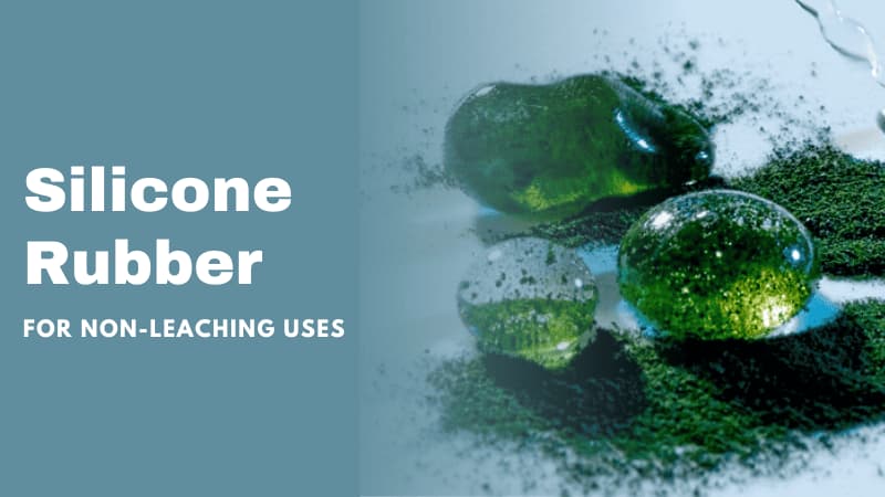 Why Choose Silicone Rubber for Non-Leaching Uses?