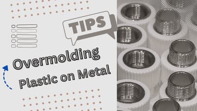 9 Useful Tips for Overmolding Plastic on Metal